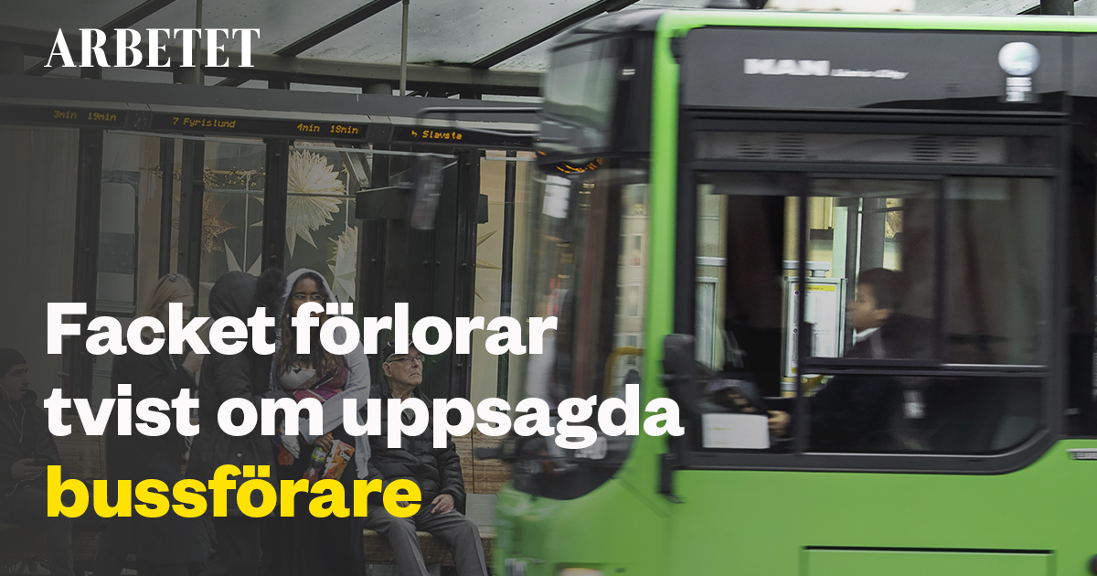 Kommunal förlorar tvist om uppsagda bussförare i Uppsala – Arbetet