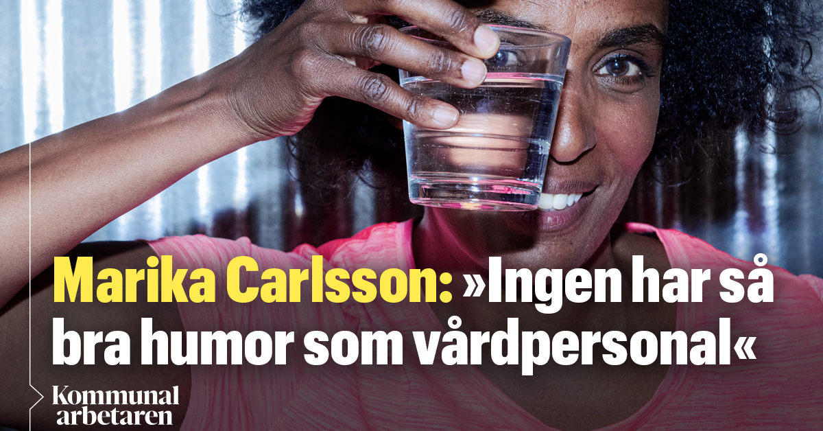Marika Carlsson: ”Ingen har så bra humor som vårdpersonal” – Arbetet