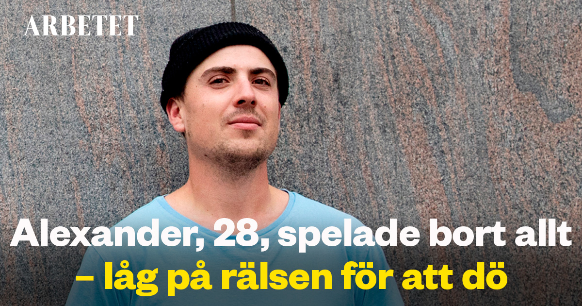 Alexander, 28, spelade bort allt – låg på rälsen för att dö – Arbetet