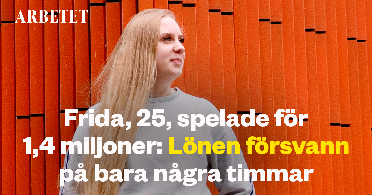 Frida, 25, spelade för 1,4 miljoner: Lönen försvann på bara några ...