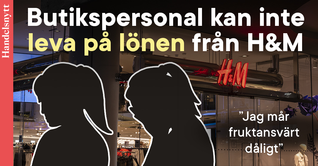 Butiksanställda kan inte längre leva på H&M-lönen efter hyvling av ...