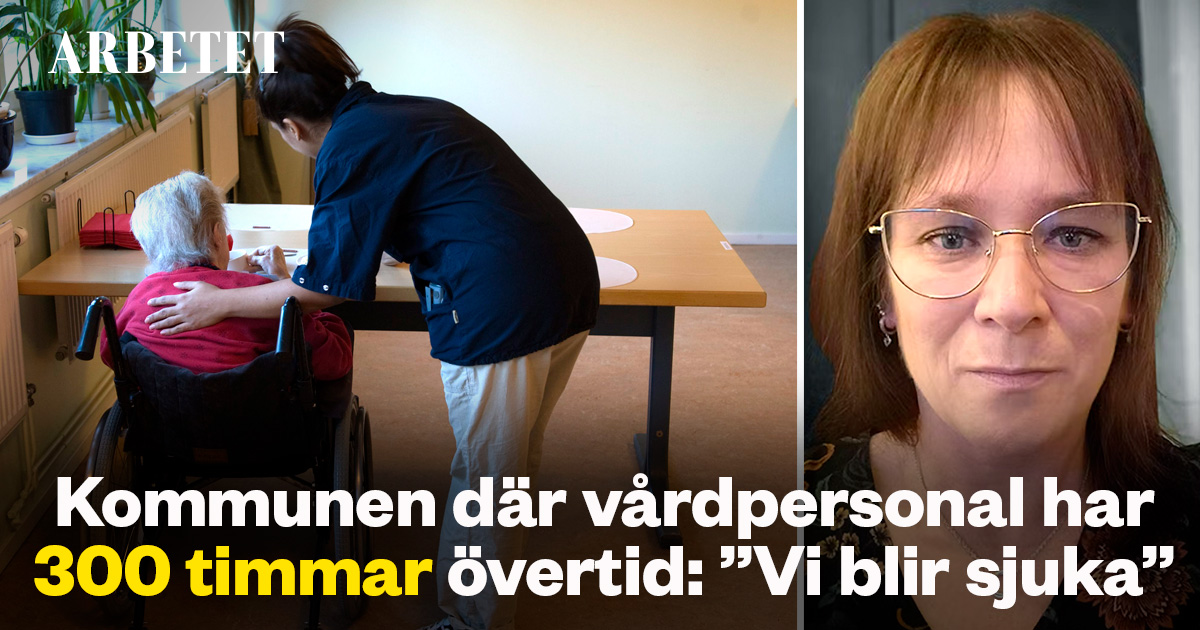 Kommunen där vårdpersonal har 300 timmar övertid: ”Vi blir sjuka” – Arbetet