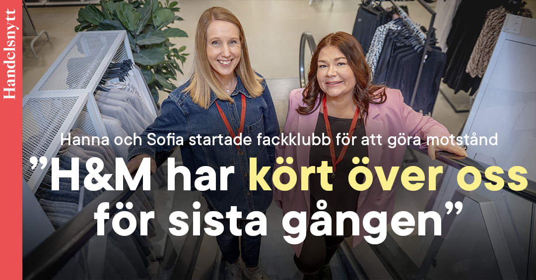 Hanna och Sofia startade fackklubb efter hyvling av arbetstid på H&M ...
