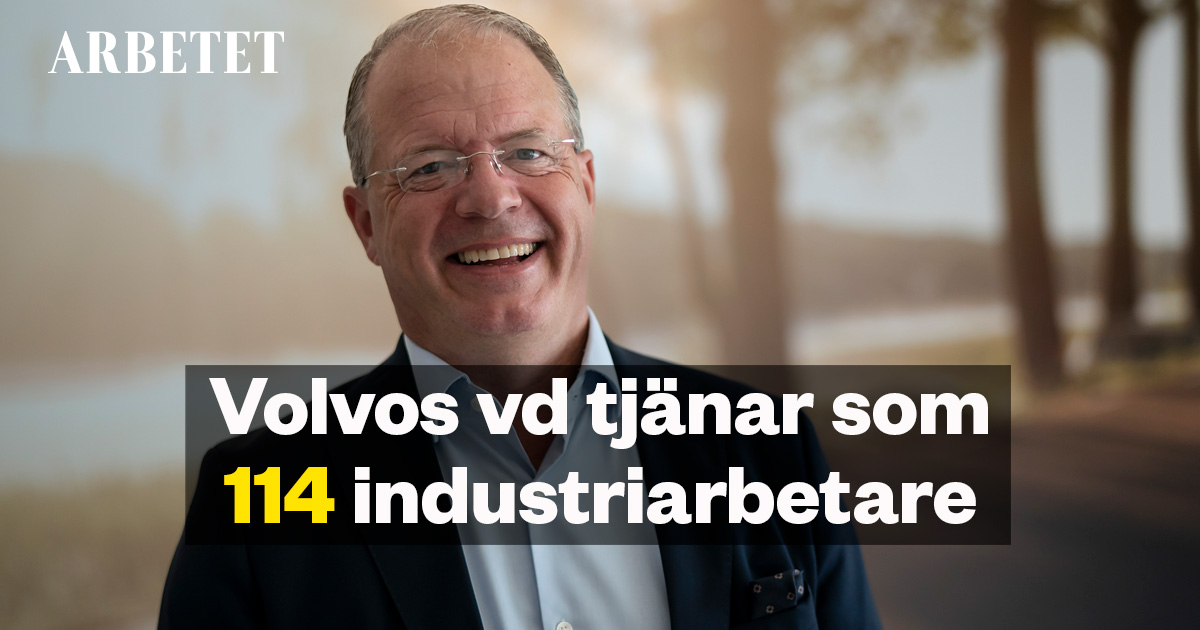 Volvos vd tjänar som 114 industriarbetare: ”Gapet har ökat enormt ...
