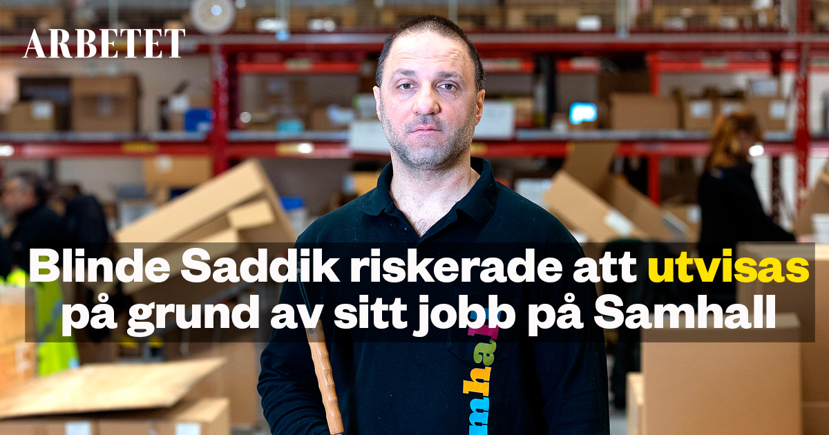 Blinde Saddik riskerade att utvisas trots fast jobb på Samhall – Arbetet