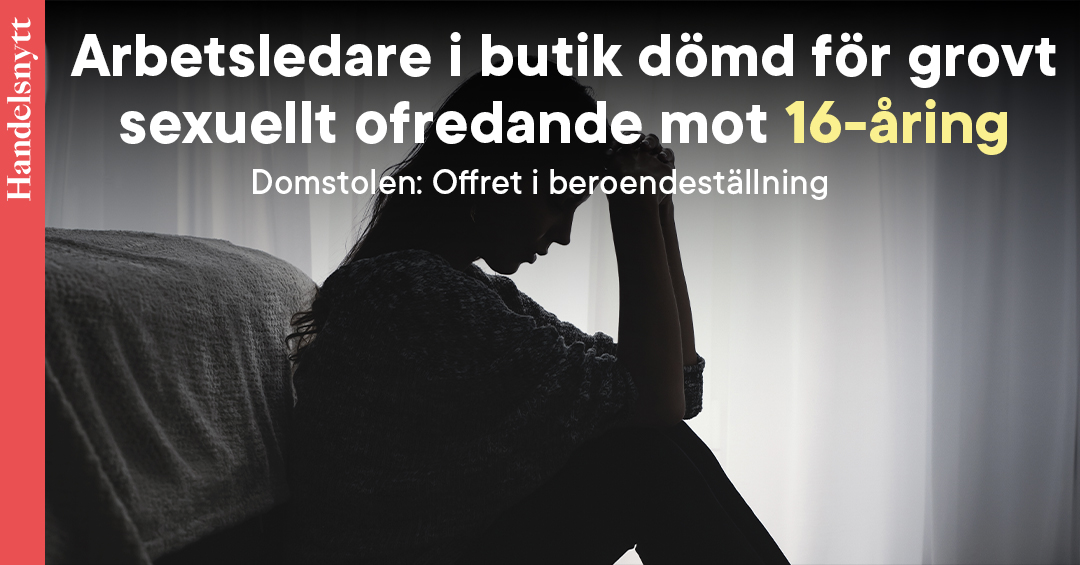 Arbetsledare i butik dömd för grovt sexuellt ofredande mot 16-åring – Arbetet