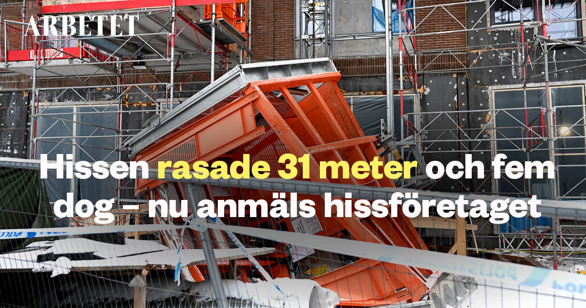 Hissen rasade 31 meter och fem dog – nu anmäls ABC Bygghissar för ...