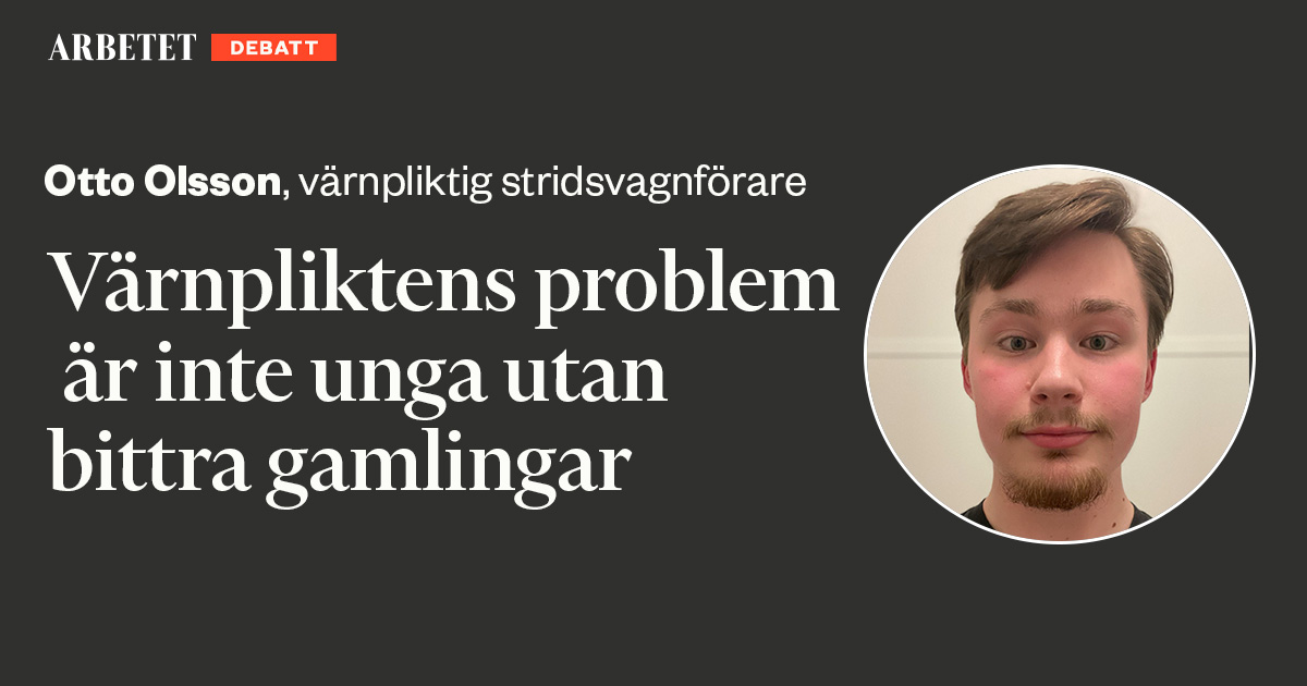 Värnpliktens problem är inte unga utan bittra gamlingar – Arbetet