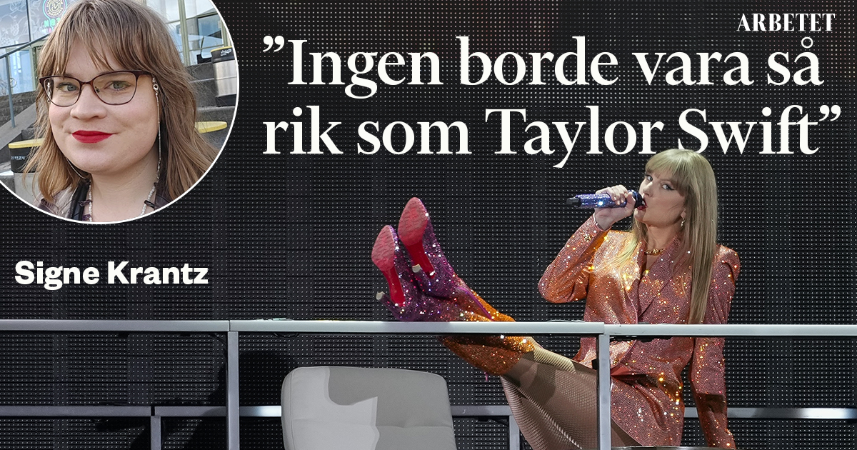 Ingen borde vara så rik som Taylor Swift – Arbetet