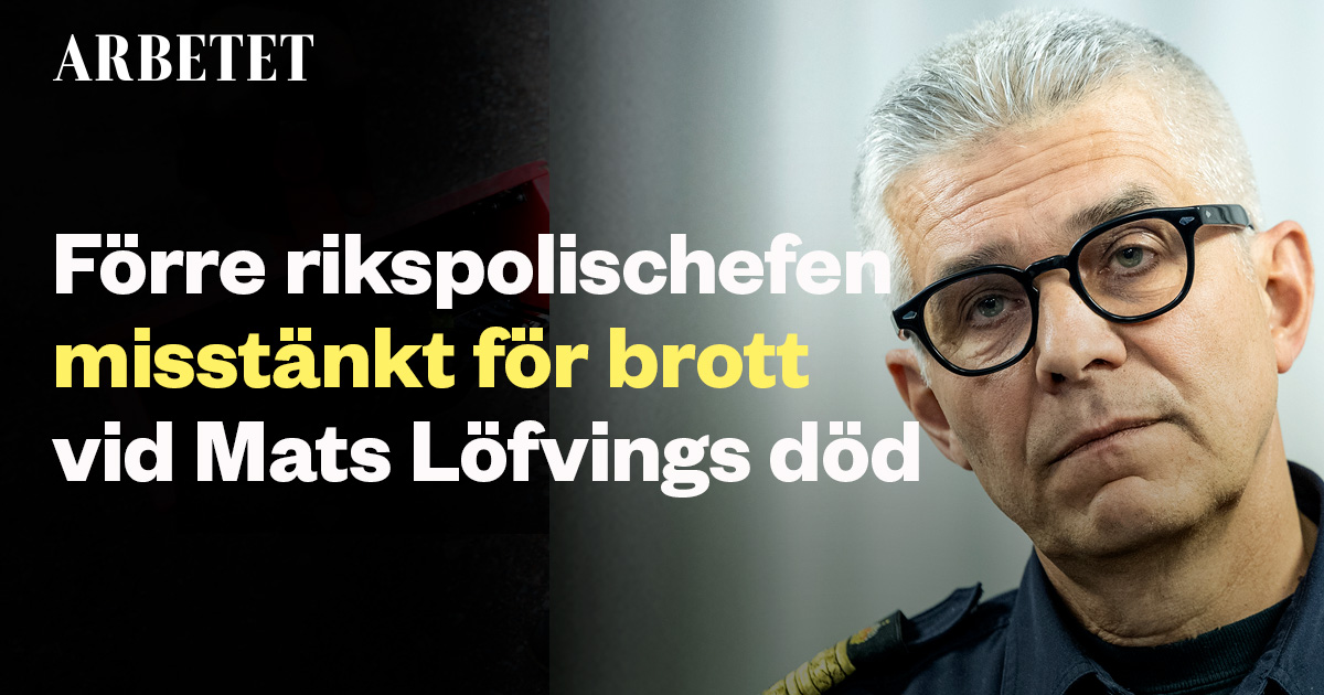 Förre rikspolischefen misstänkt för brott vid Mats Löfvings död: ”Inte ...