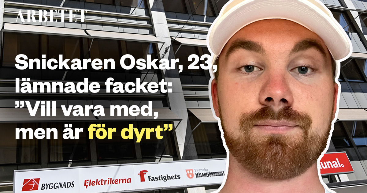 Snickaren Oskar, 23, lämnade facket: ”Vill vara med, men är för dyrt ...