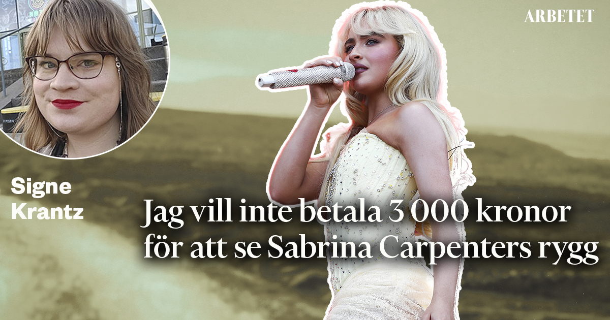 Jag vill inte betala 3 000 kronor för att se Sabrina Carpenters rygg ...