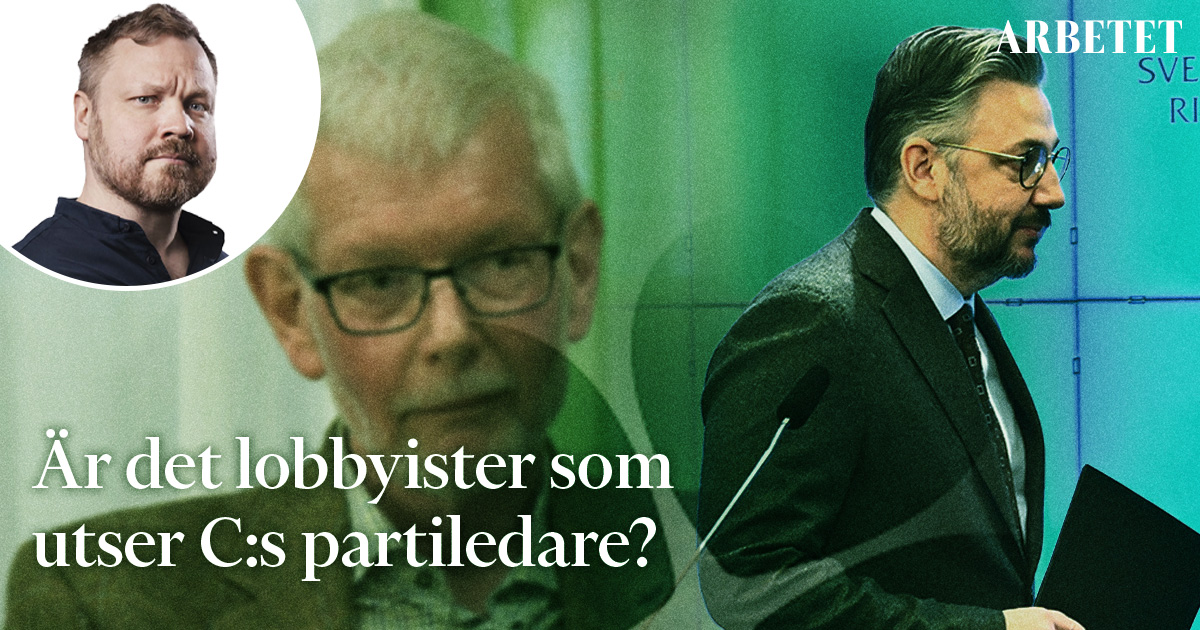 Är det lobbyister som utser Centerpartiets partiledare? – Arbetet