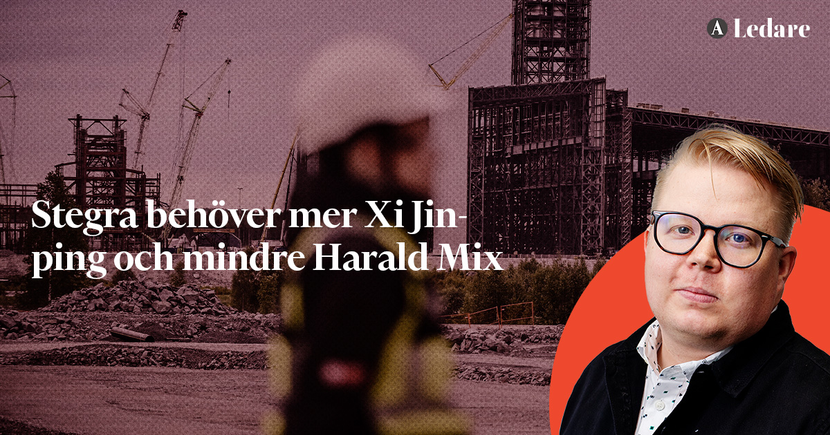 Stegra behöver mer Xi Jinping och mindre Harald Mix – Arbetet